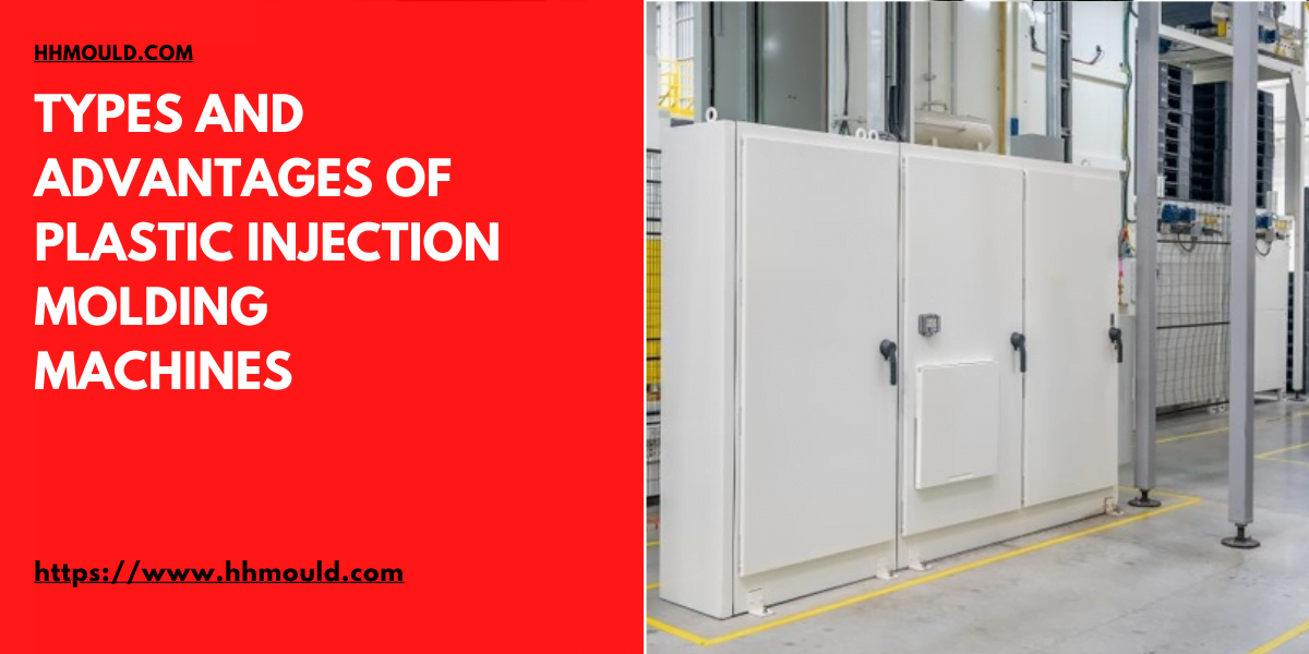 Types and Advantages of Plastic Injection Molding Machines - Industrial ...